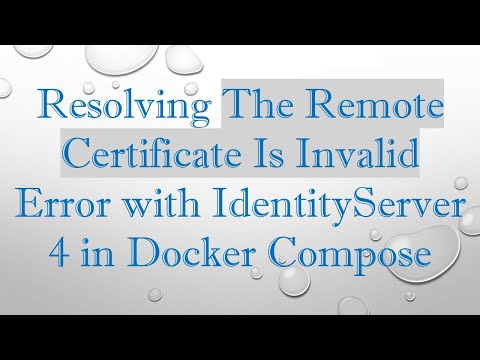 Resolving The Remote Certificate Is Invalid Error with IdentityServer 4 in Docker Compose