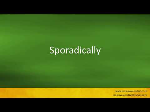 Pronunciation of the word(s) "Sporadically".