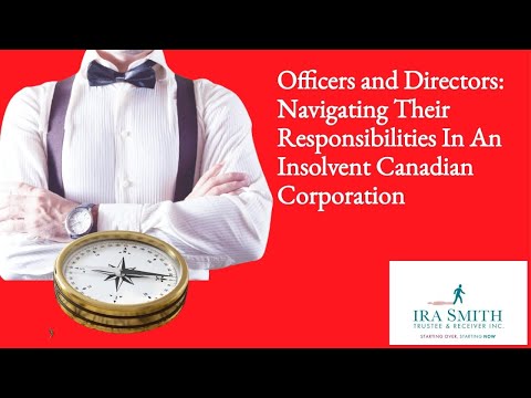 Officers and Directors: Navigating Their Responsibilities In An Insolvent Canadian Corporation