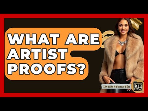 What Are Artist Proofs? - The Rich And Famous Files