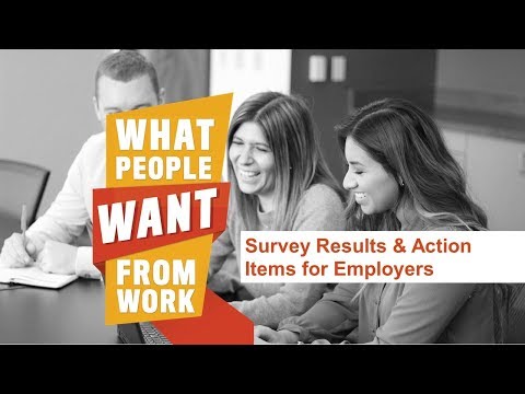 What People Want from Work 2018 Survey Results & Action Items for Employers - Webinar