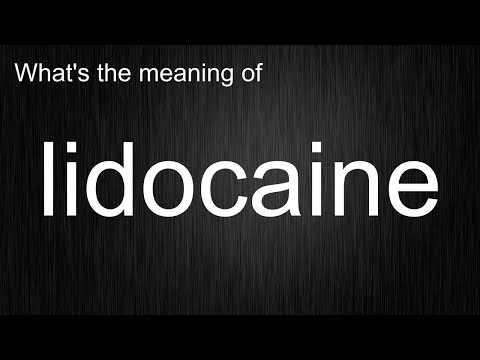 What's the meaning of lidocaine?
