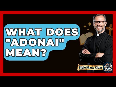 What Does "Adonai" Mean? - BibleMadeClear.com
