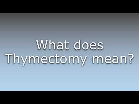 What does Thymectomy mean?