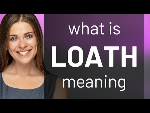 Loath | LOATH definition