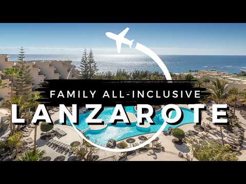 10 Best Family All Inclusive Resorts in LANZAROTE 2024