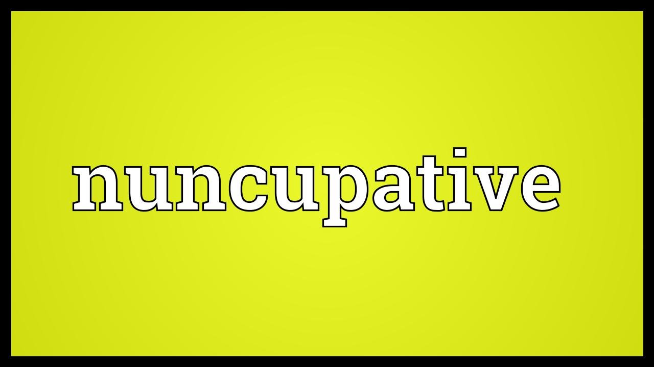 Nuncupative Meaning