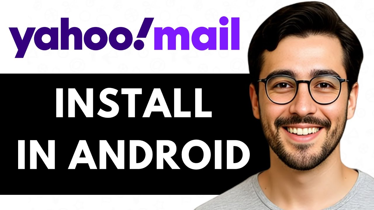 How To Install Yahoo Mail App On Android – Easy Guide (2025)