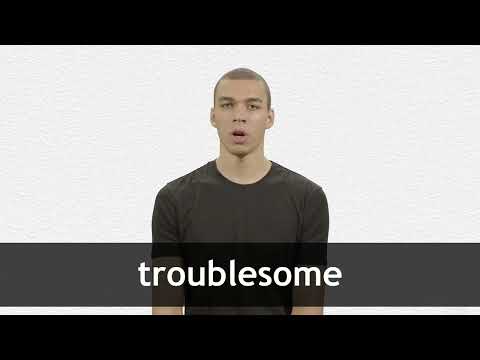 TROUBLESOME definition and meaning | Collins English Dictionary