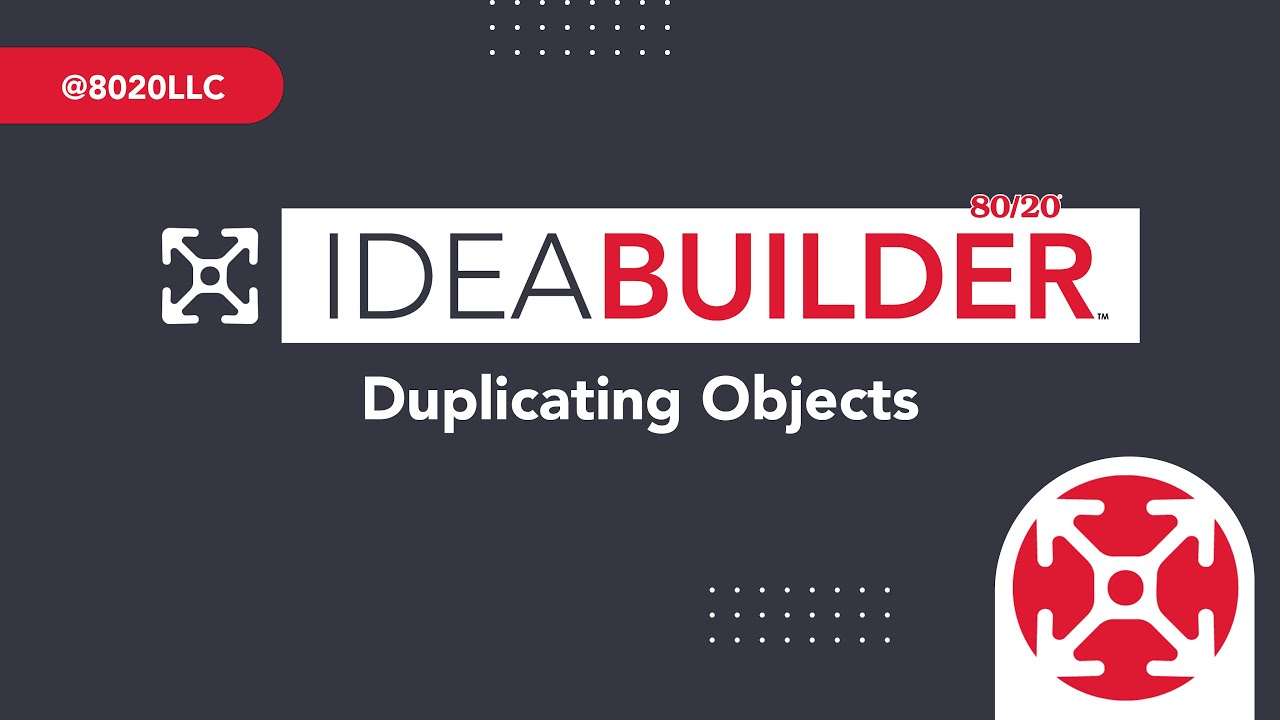 80/20 Ideabuilder®: Duplicating Objects