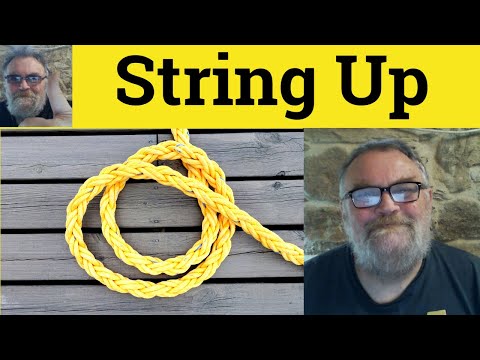 🔵 String Up Meaning - Strung Up Defined - String Someone Up Examples - Phrasal Verbs British English