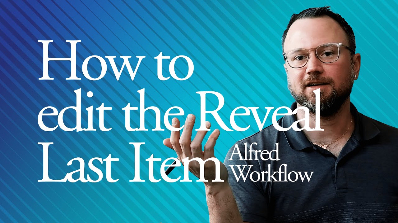 How to edit the Reveal Last Item Alfred Workflow