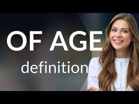 Of age — what is OF AGE definition