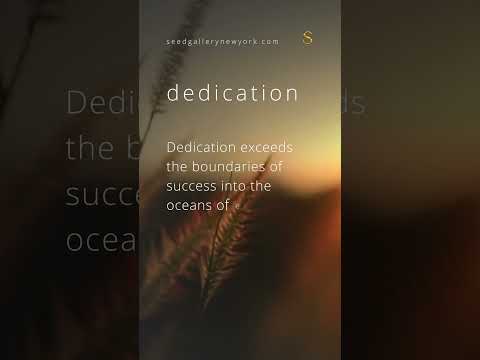 What is Dedication | Seed Gallery #quotes #inspiration #knowledge #focus #meditation #education