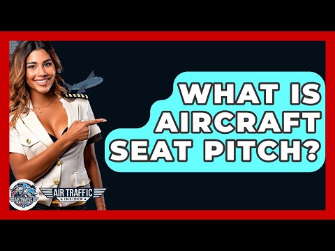 What Is Aircraft Seat Pitch? - Air Traffic Insider