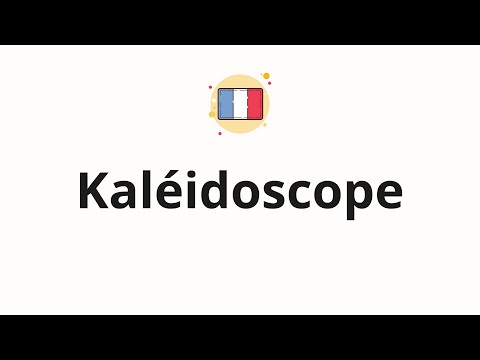 How to pronounce Kaléidoscope