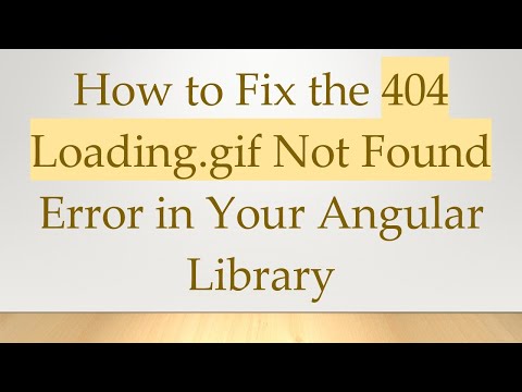 How to Fix the 404 Loading.gif Not Found Error in Your Angular Library
