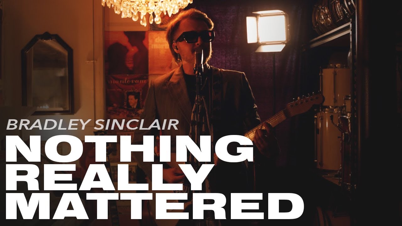 Bradley Sinclair | Nothing Really Mattered - Live (Official Video)