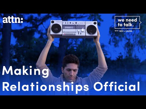 Making Relationships Official | We Need to Talk With Nev and Laura | ATTN: