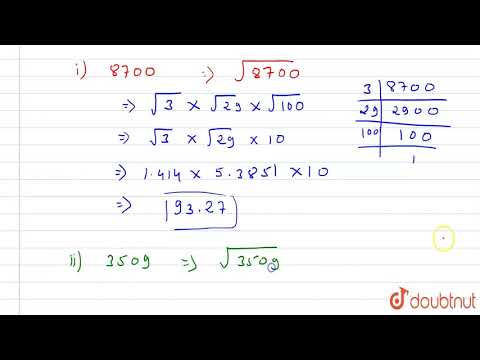 "Using square root table, fine the square roots of the following : 8700Â Â Â Â Â Â Â Â Â Â