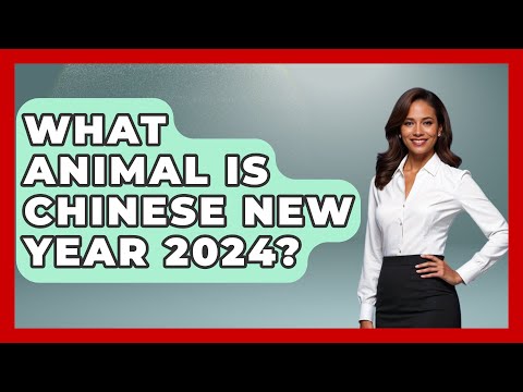 What Animal Is Chinese New Year 2024? - China Cultural Expedition