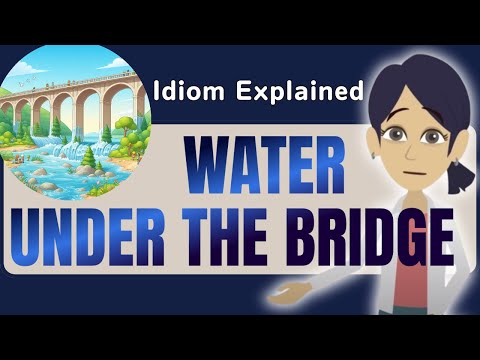 'Water Under the Bridge' Explained in Detail | English Idiom Lesson