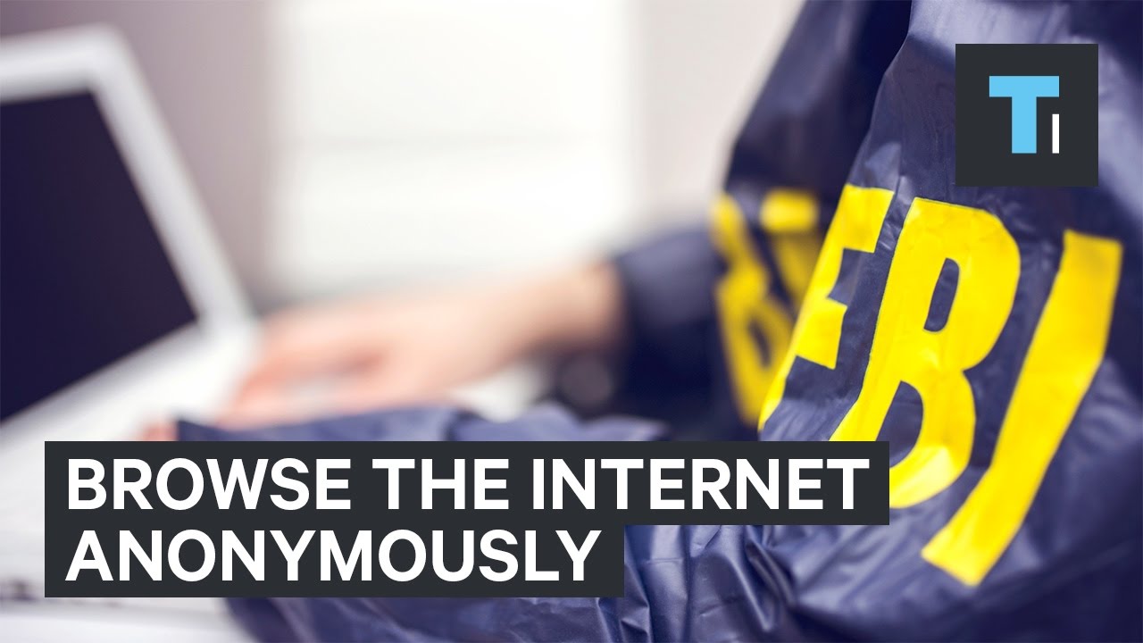 A hacker explains the best way to browse the internet anonymously