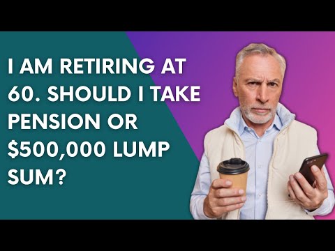 I'm retiring at 60 should I take a $500,000 Lump Sum or pension option? | Retirement Income Planning