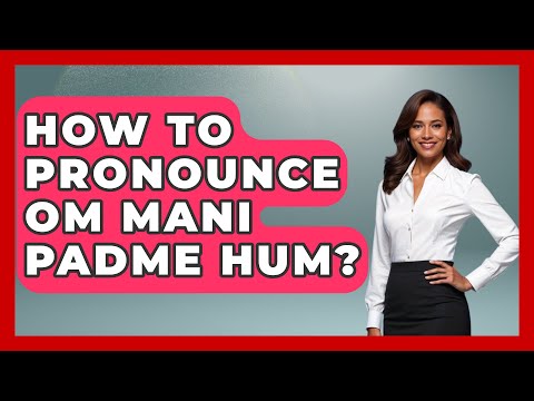 How To Pronounce Om Mani Padme Hum? - Buddhism Reflections