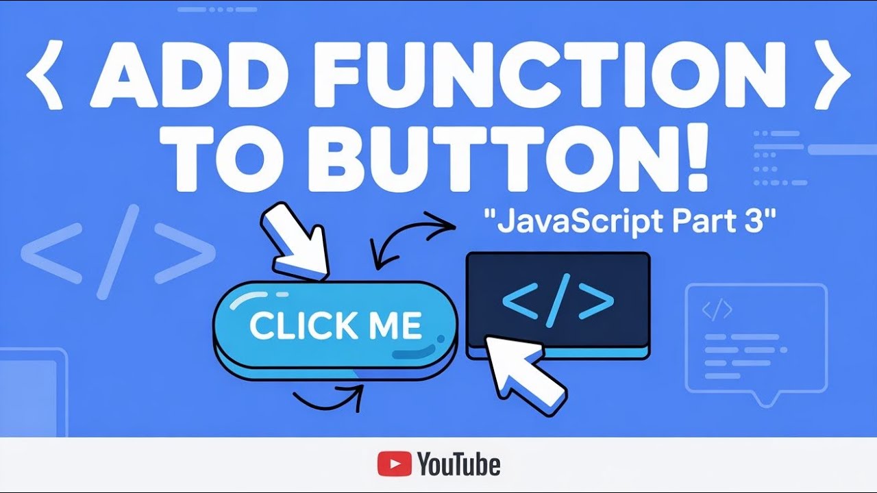 JavaScript Functions Explained | Add a Function to a Button (Part 3)