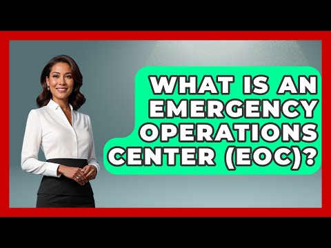What Is An Emergency Operations Center (EOC)? - Making Politics Simple