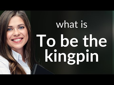 Understanding "To Be the Kingpin"