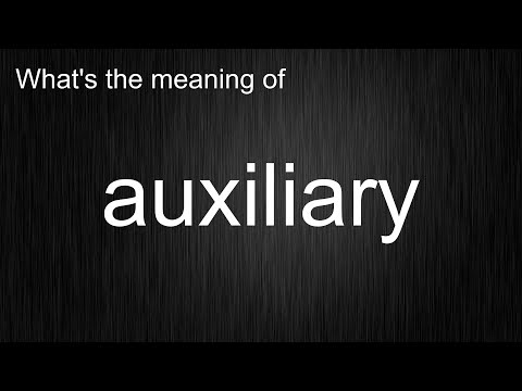 What's the meaning of "auxiliary", How to pronounce auxiliary?