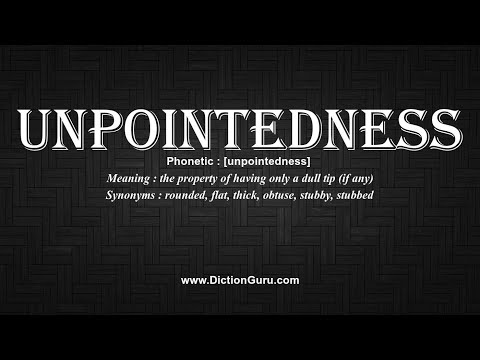 How to Pronounce unpointedness with Meaning, Phonetic, Synonyms and Sentence Examples
