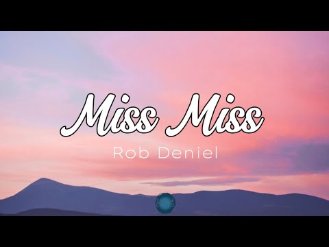 Miss Miss (Lyrics) - Rob Deniel