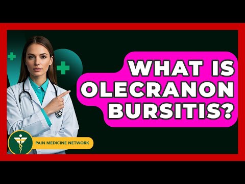 What Is Olecranon Bursitis? - Pain Medicine Network