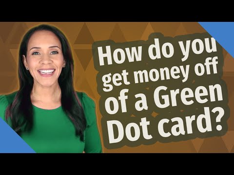 How do you get money off of a Green Dot card?