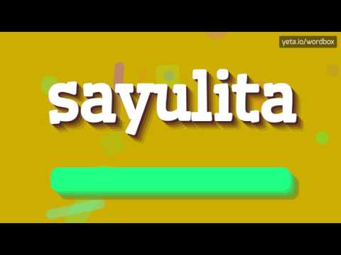 SAYULITA - HOW TO PRONOUNCE IT!?