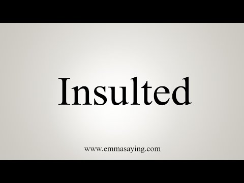 How To Say Insulted