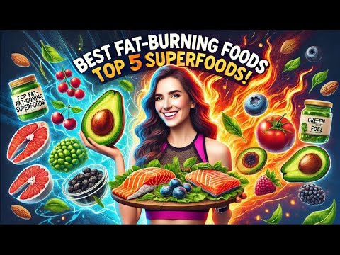 Best Fat-Burning Foods: Top 5 Superfoods!