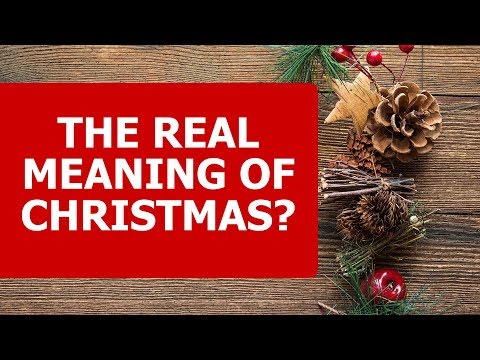 What Is The Real Meaning of Christmas