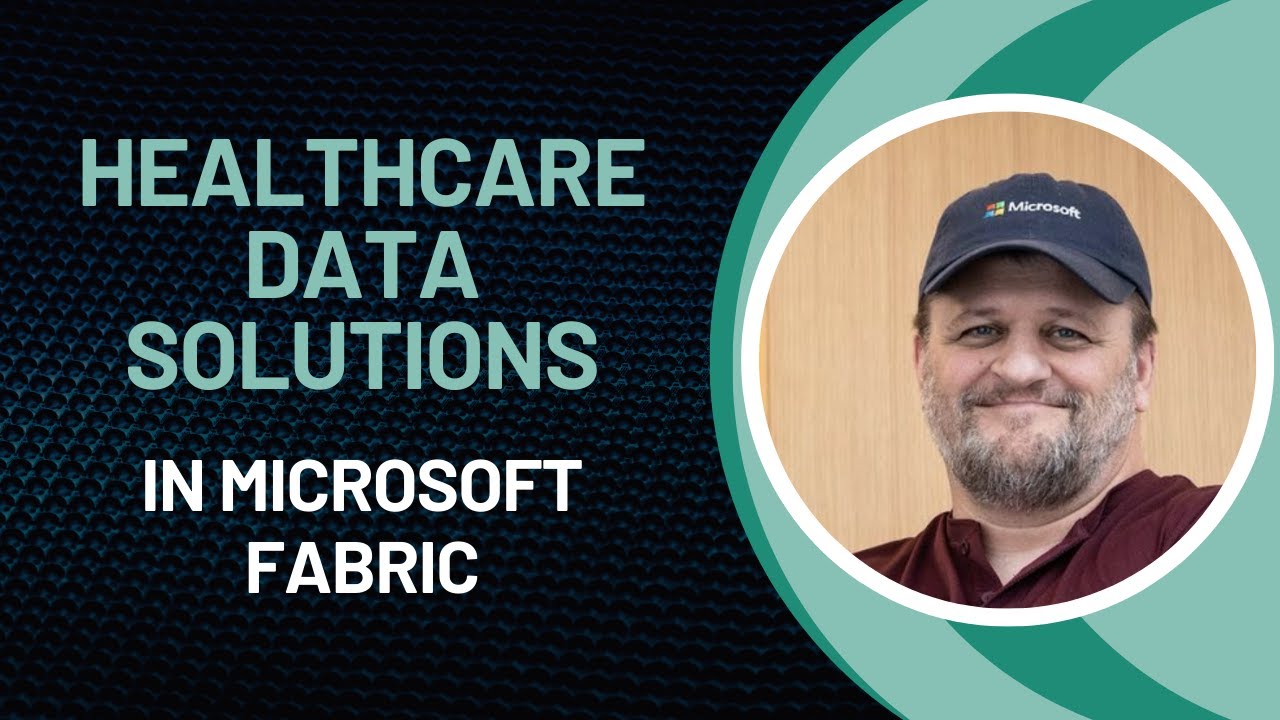Healthcare Data Solutions in Microsoft Fabric - Jim Novak