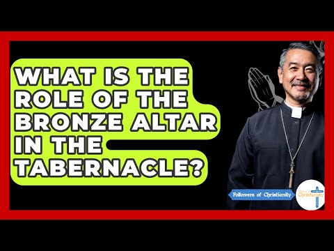 What Is The Role Of The Bronze Altar In The Tabernacle? - Followers Of Christianity