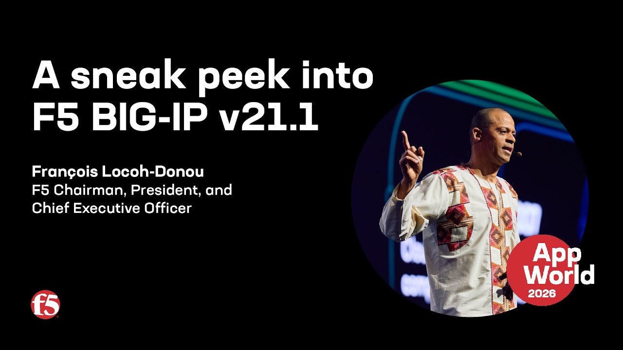 A sneak peek into F5 BIG-IP v21.1 | AppWorld 2026