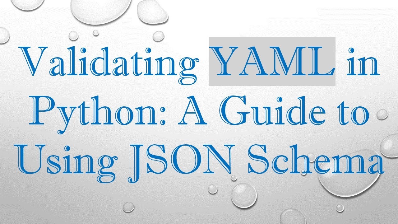 Validating YAML in Python: A Guide to Using JSON Schema