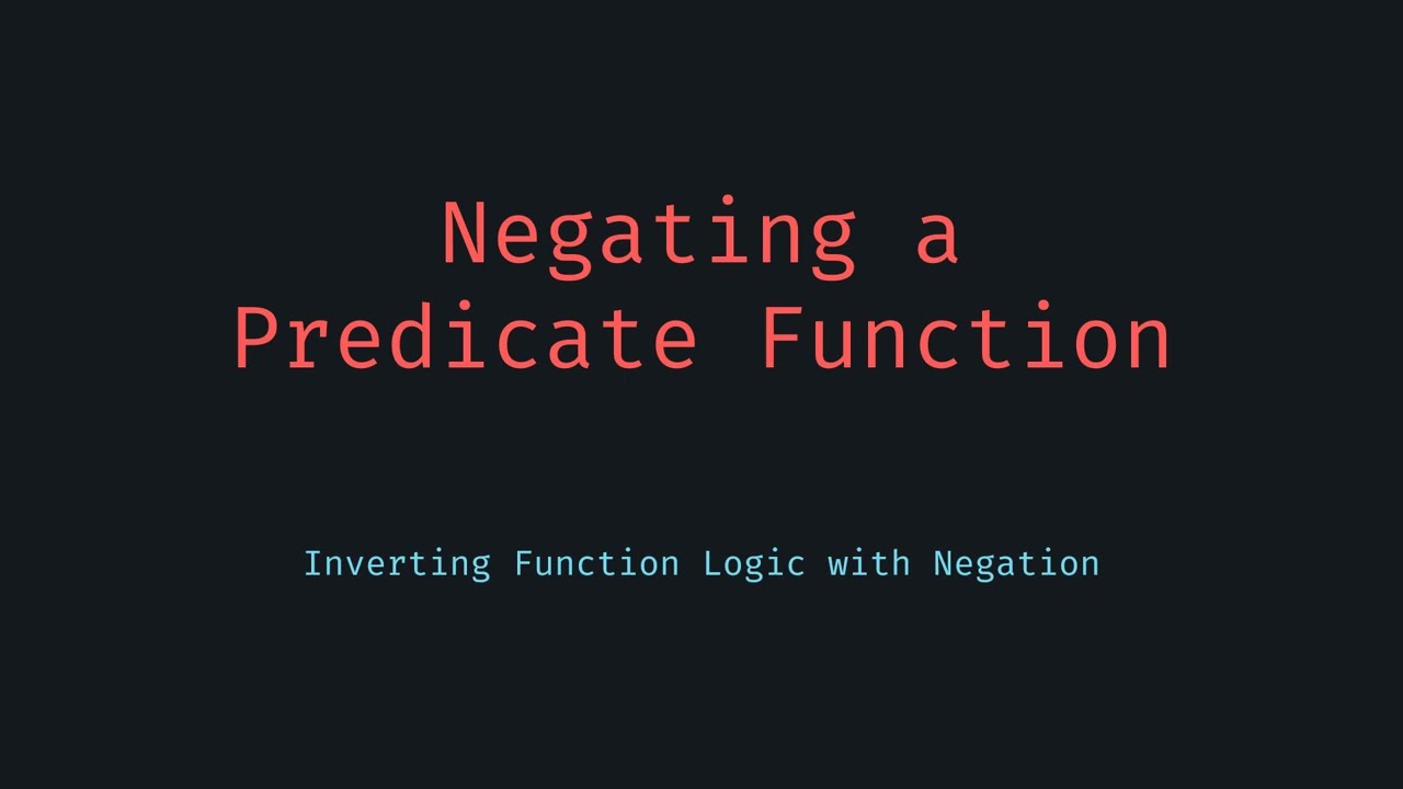 Negate Predicate Function