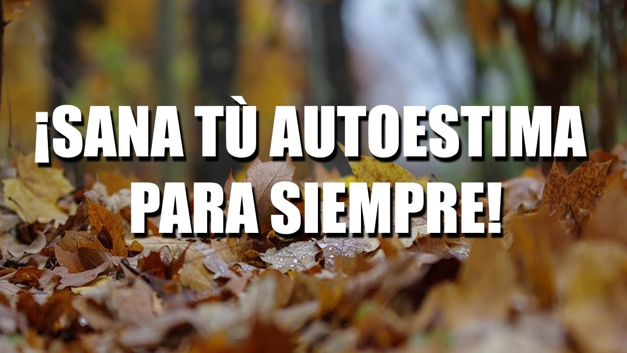 ¡CON ESTE EJERCICIO MEJORARAS TU AUTOESTIMA! | TRATAMIENTO DE AMOR PROPIO Y SEGURIDAD EN TI MISMO