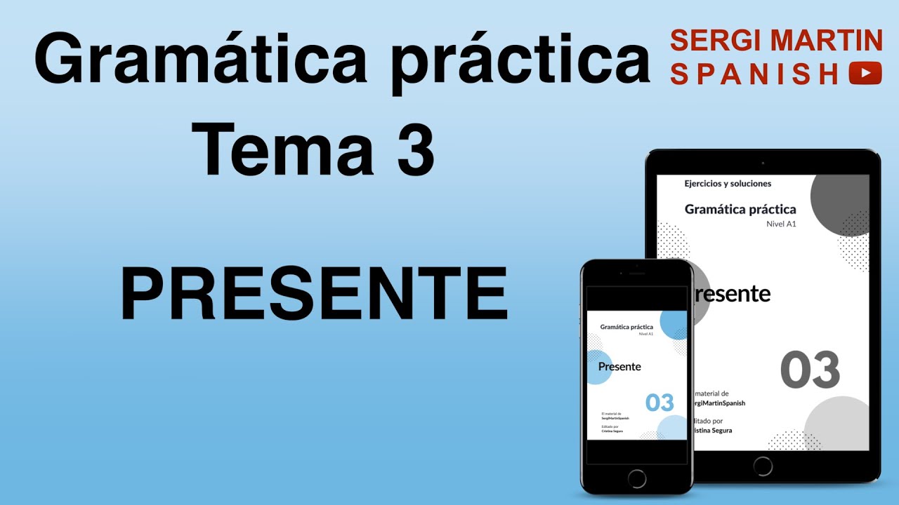 🇪🇸 Tema 3. PRESENTE de indicativo. GRAMÁTICA PRÁCTICA. Aprende Español⎪Sergi Martín Spanish.