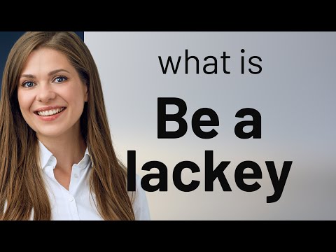 Understanding the Phrase "Be a Lackey": An English Learning Guide