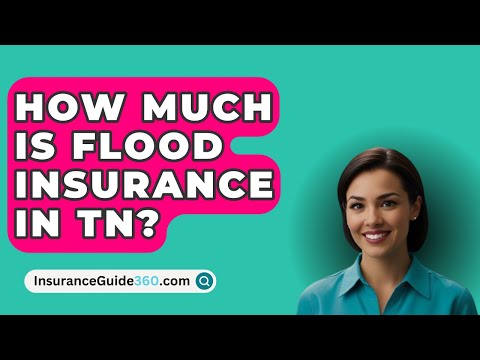 How Much Is Flood Insurance In TN? - InsuranceGuide360.com
